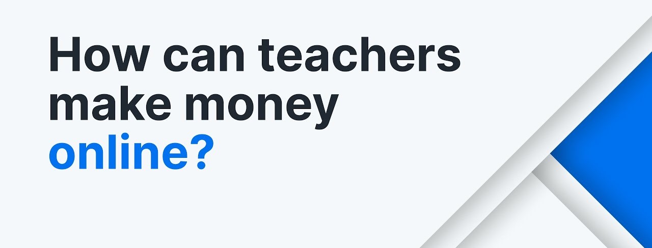 Ways Teachers Can Make Money Online - Mr Ojajuni